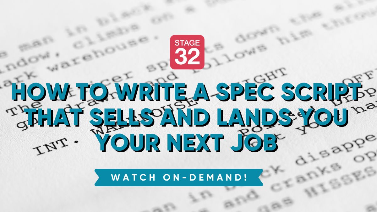 How To Write A Spec Script That Sells & Lands You Your Next Job – Stage 32